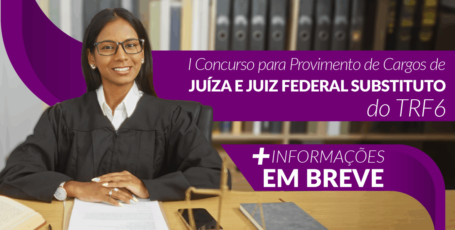TRF6 lança primeiro concurso para juiz federal substituto - JUSTIÇA FEDERAL